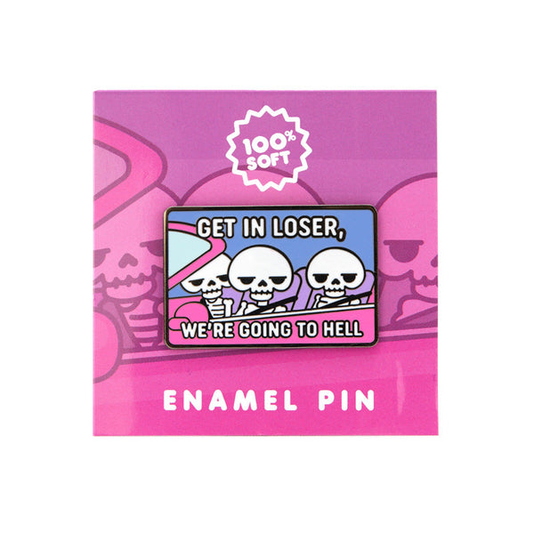 Get In Loser Enamel Pin - 100% Soft
