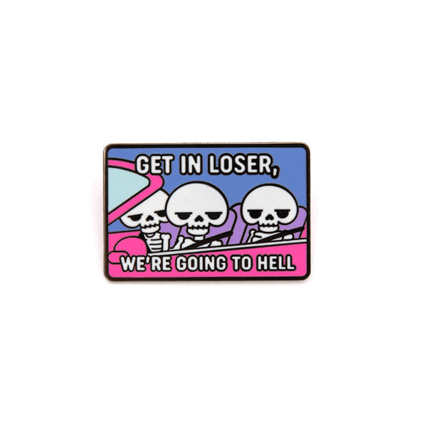 Get In Loser Enamel Pin - 100% Soft